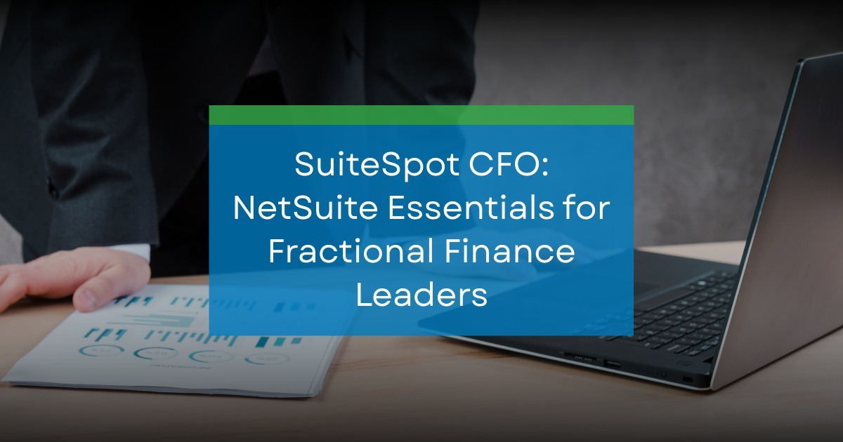 SuiteSpot CFO: NetSuite Essentials for Fractional Finance Leaders